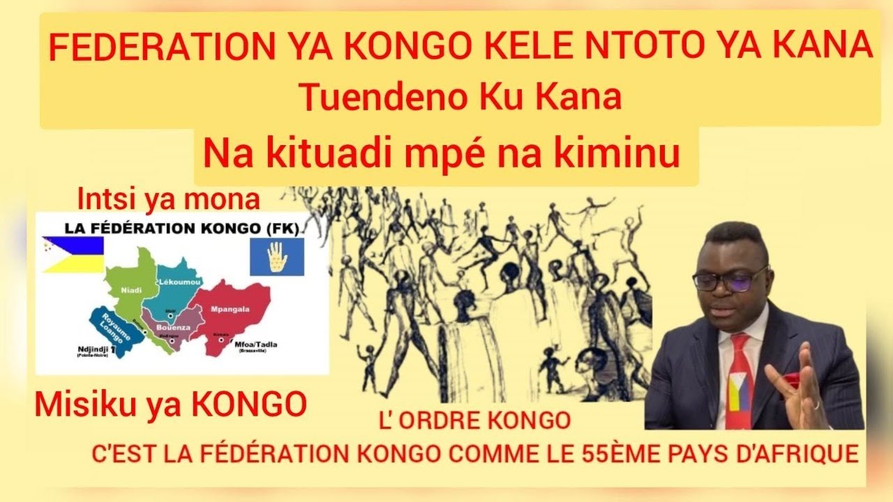 FEDERATION YA KONGO KELE MUTSINDU NTOTO YA KANA -TUENDENO KU KANA - YouTube