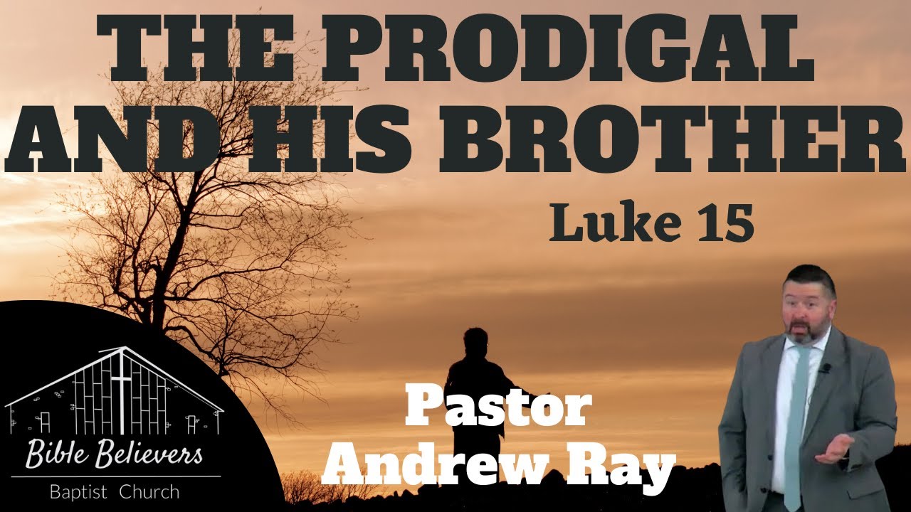 The Prodigal and His Brother | Pastor Andrew Ray - YouTube