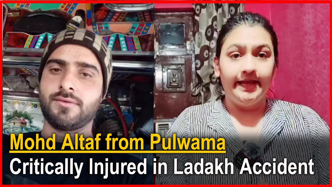 Mohd Altaf from Pulwa_ma CriticaIIy ln_jured in Ladakh Acc_ident - YouTube