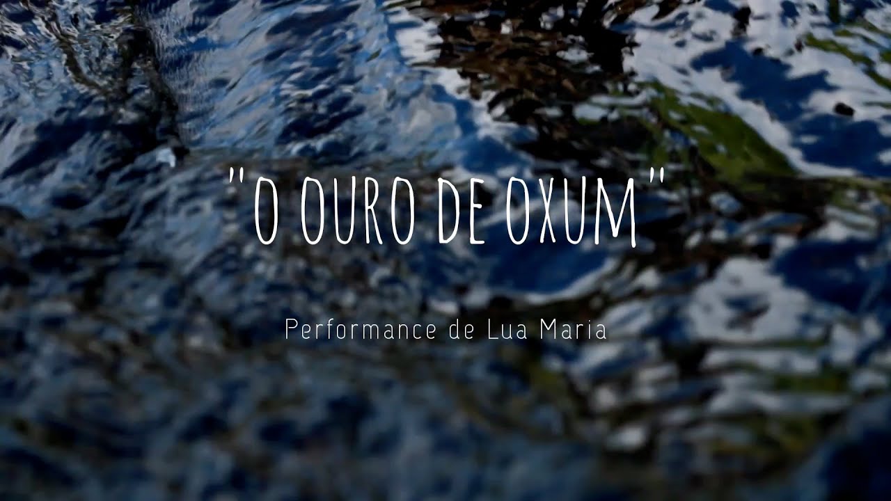 O ouro de Oxum - Performance Lua Maria - YouTube