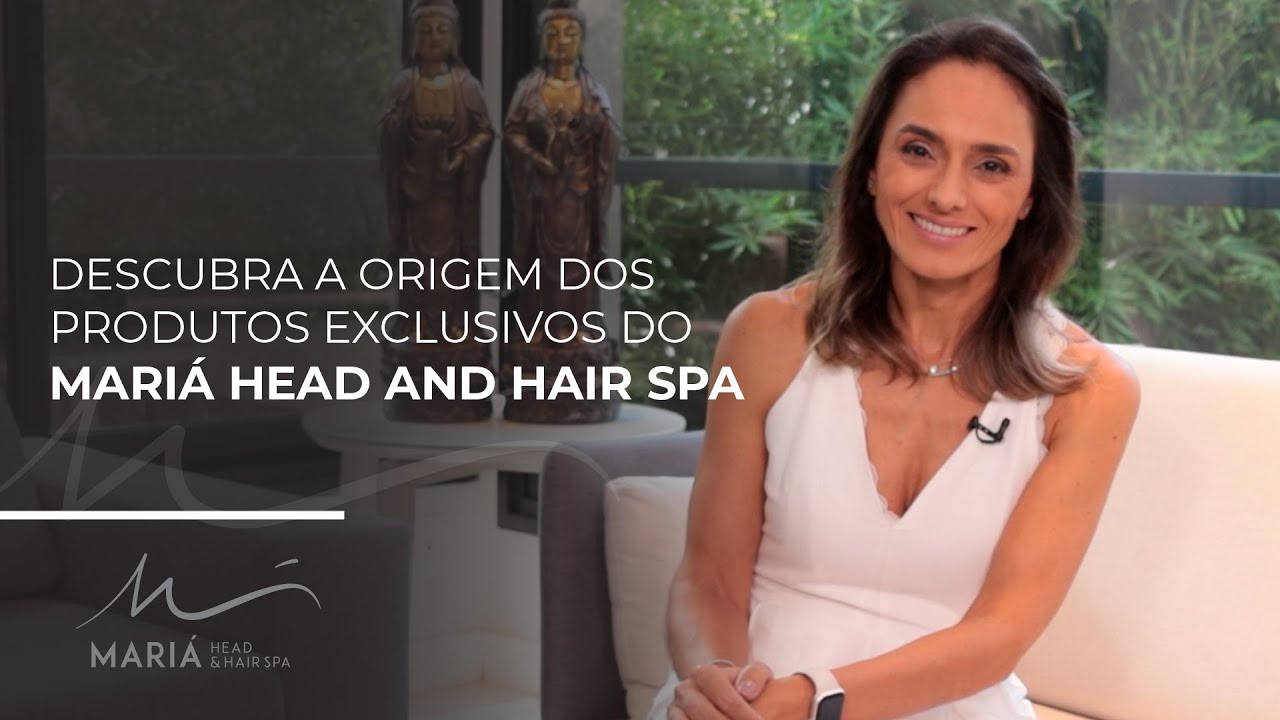 Descubra a origem dos produtos exclusivos do Mariá Head and Hair Spá ...