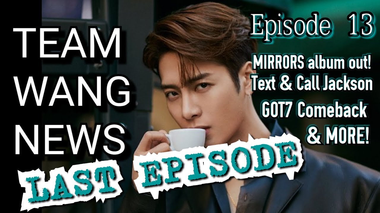 LAST EPISODE, MIRRORS Album out, Text Jackson, & GOT7 Comeback (TEAM ...