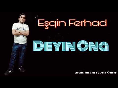 Eşqin Fərhad (Deyin Ona) hit 2021