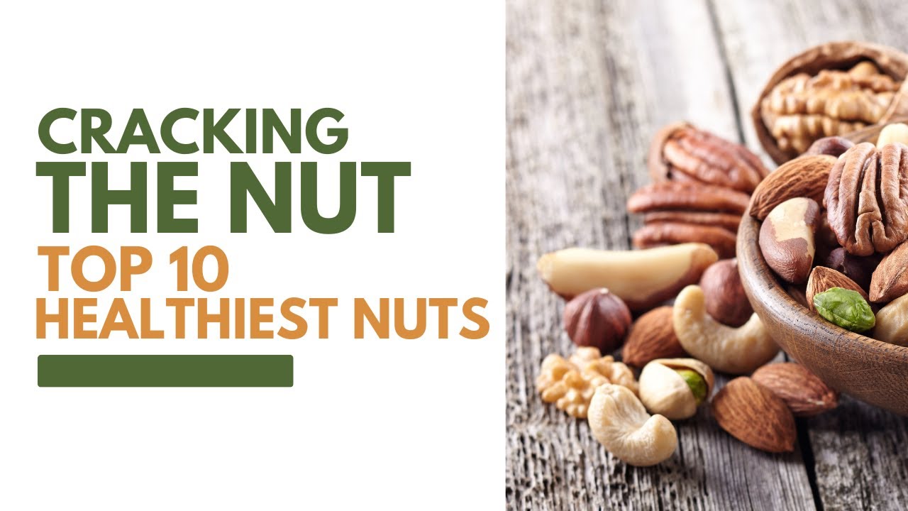 Cracking the Nut Top 10 Healthiest Nuts 2023 - YouTube