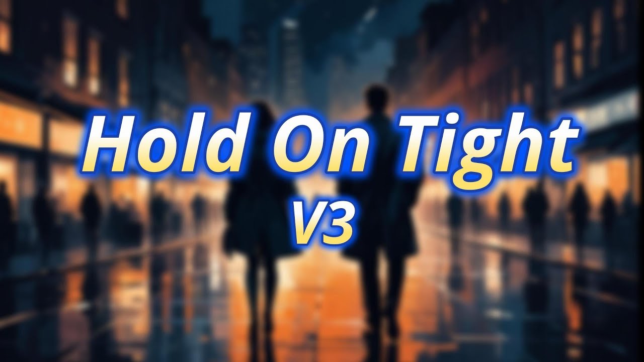Hold On Tight v3/4 (Lyrics Video) - YouTube