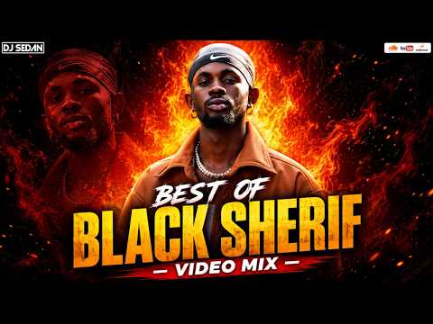 Best Of Black Sherif Video Mix | DJ Sedan, So It Goes, Yaya, Soma Obi, Lord I'm Amazed,Second Sermon