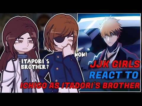 JJK Girls React To Ichigo Kurosaki As Itadori's Brother // 🇷🇺/🇺🇸 // Gacha React