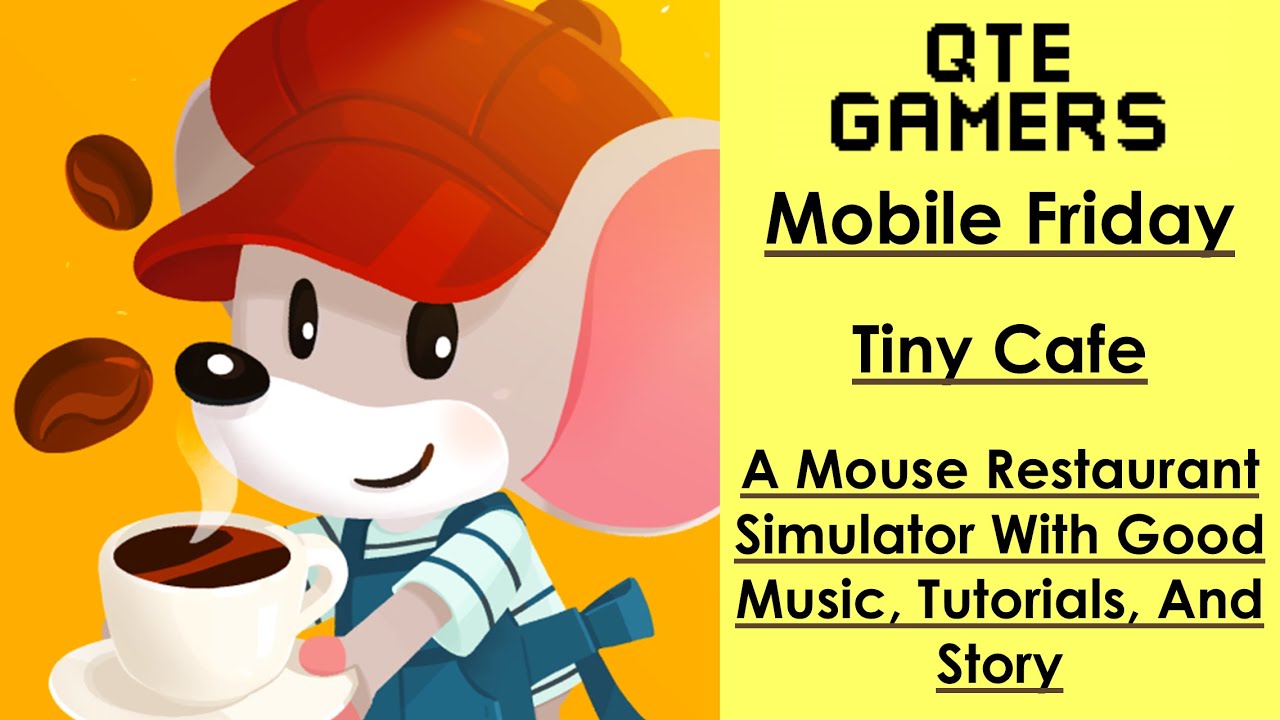 Mobile Friday - Tiny Cafe - A Mouse Restaurant Simulator With Good ...