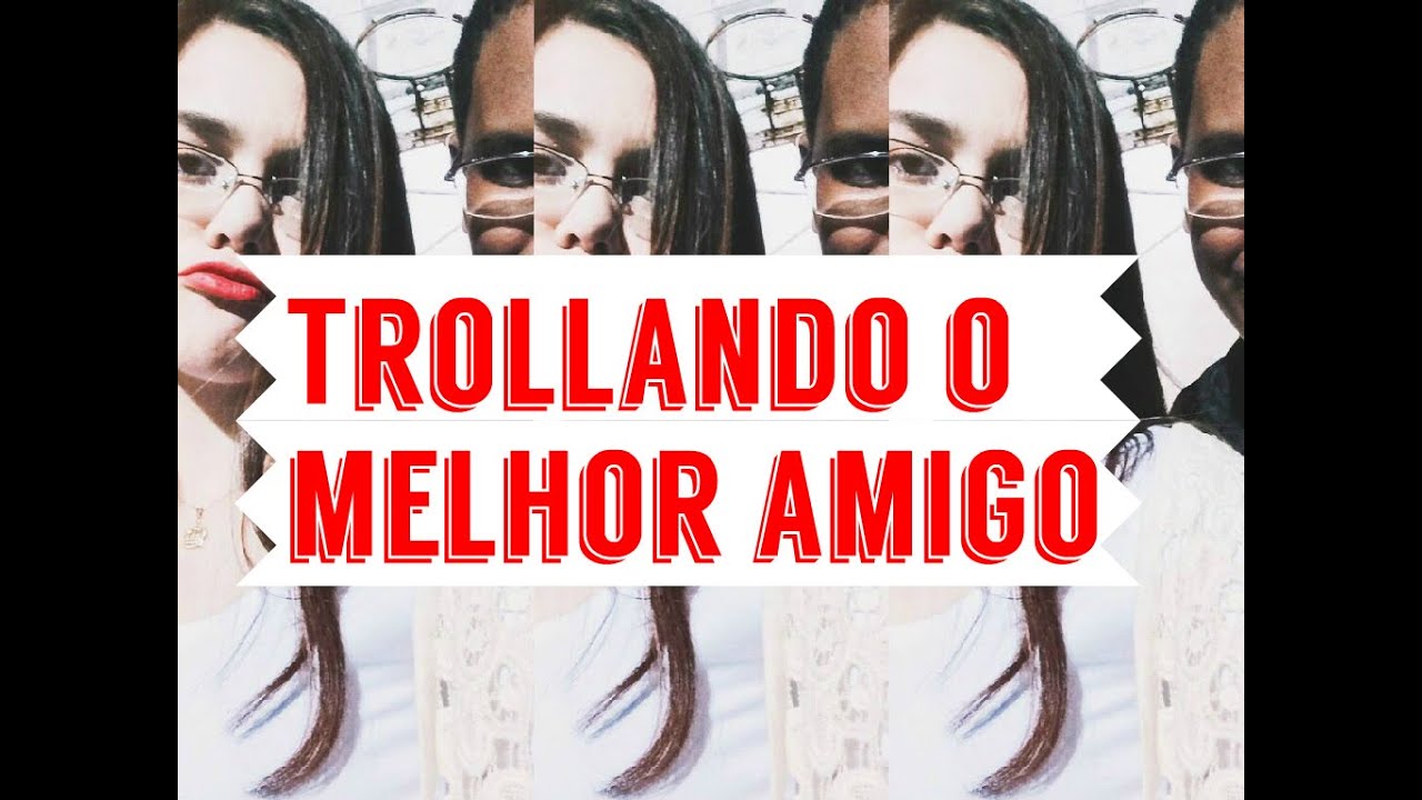 Fui Trollar Meu Melhor Amigo E Olha No Que Deu Youtube