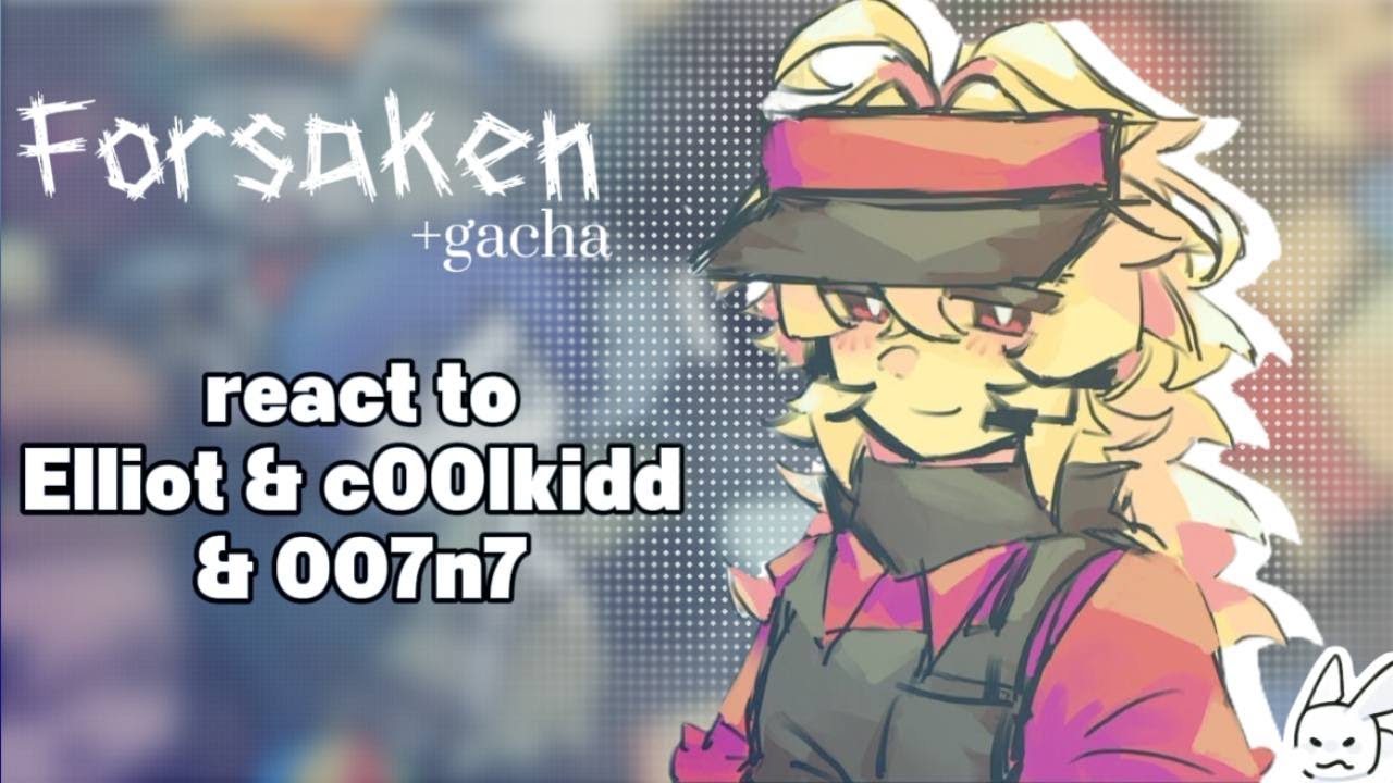 Forsaken React to Elliot & c00lkidd & 007n7 // Gacha React // Forsaken ...