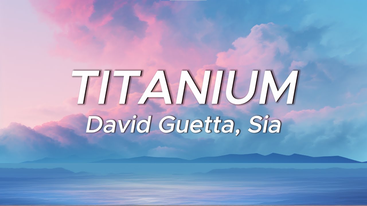 David Guetta - Titanium (Lyrics) ft. Sia - YouTube
