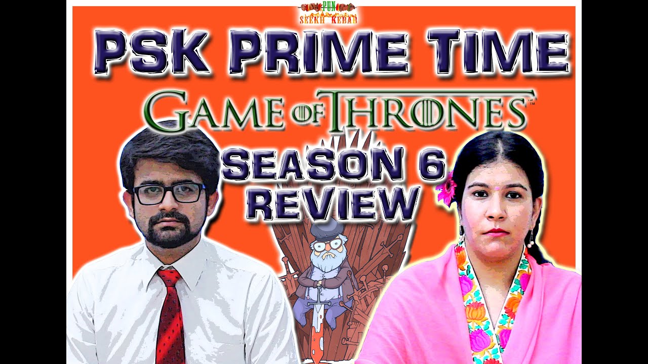 PSK Prime Time | Game of Thrones - Season 6 Review - YouTube