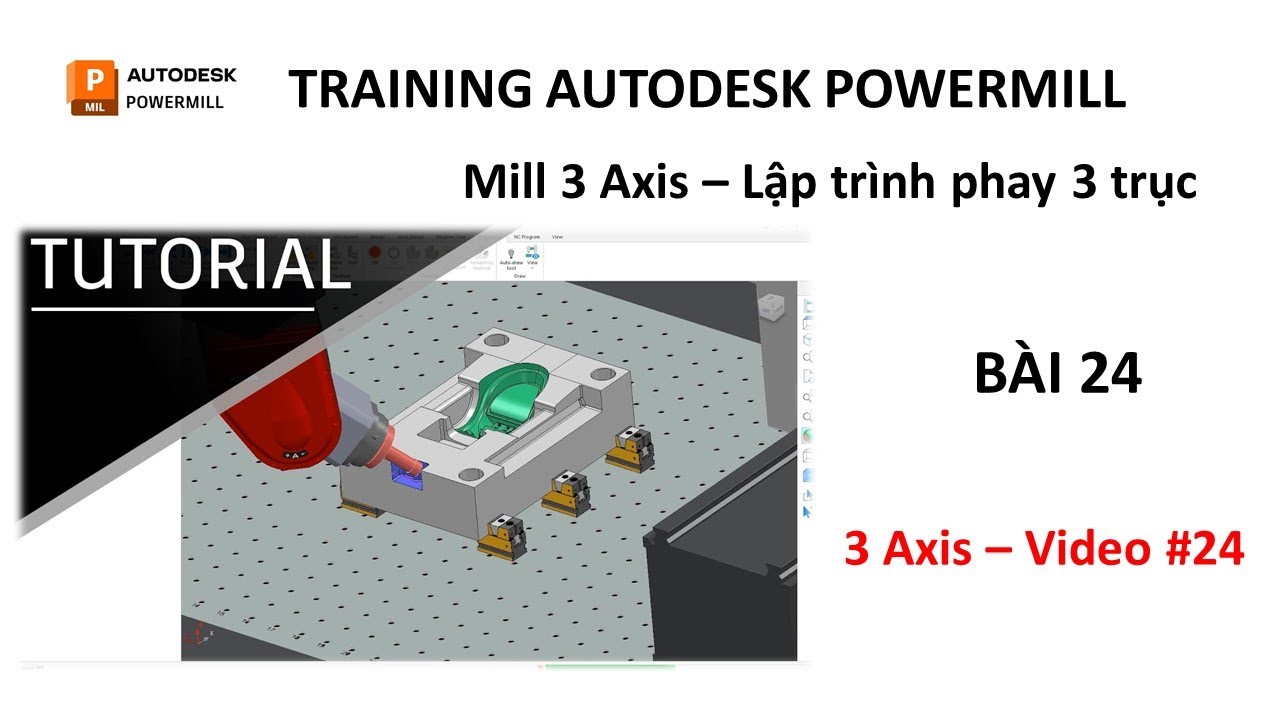 Training Autodesk PowerMill 2019 | Mill 3 Axis - Lập trình phay 3 trục ...
