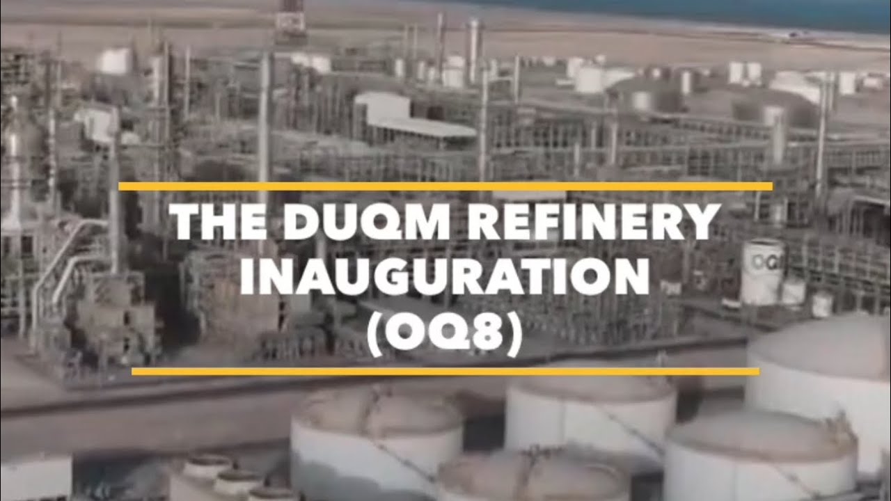 Duqm Refinery Inauguration: Oman-Kuwait Joint Venture ( OQ8 ) - YouTube