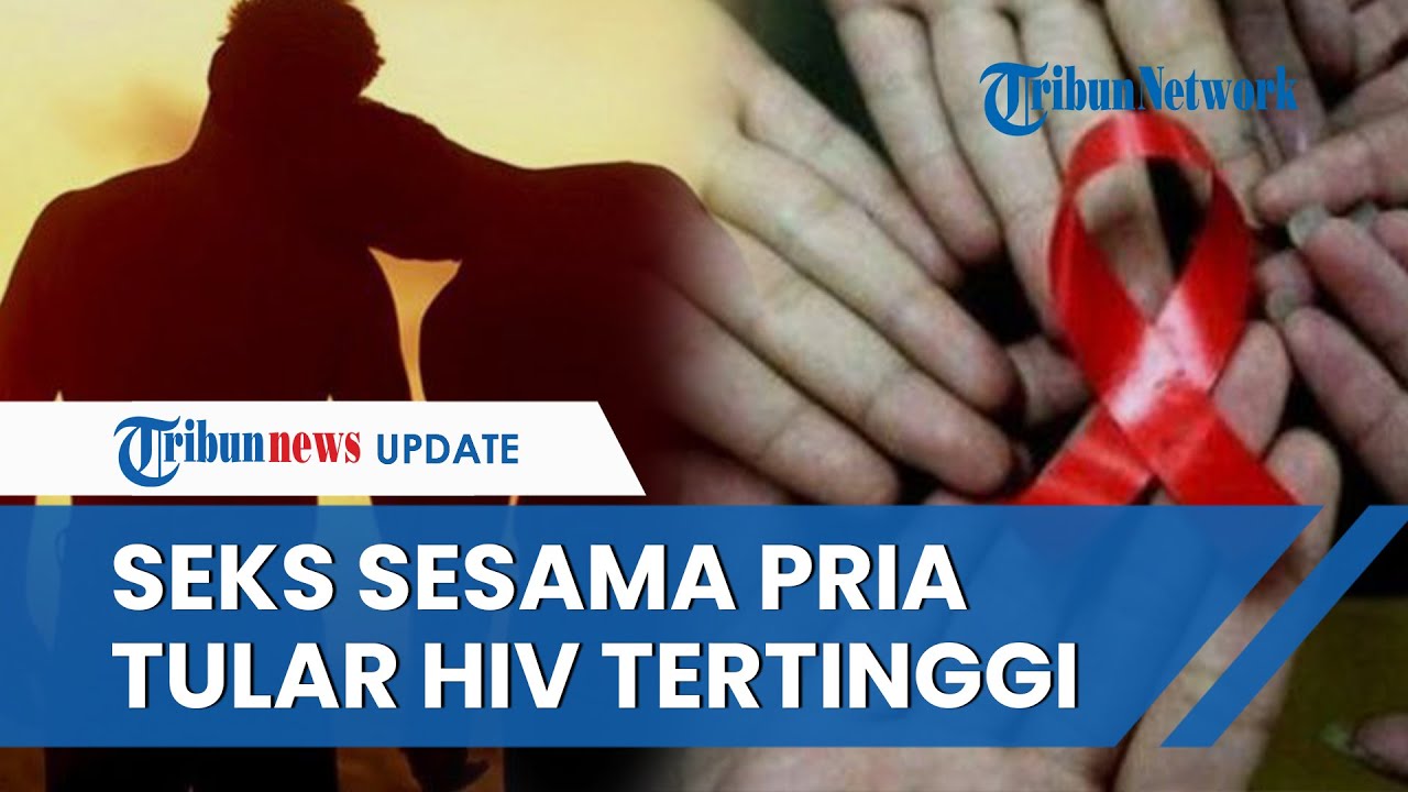 Hubungan Seks Sesama Jenis Jadi Penularan Kasus Hiv Aids Tertinggi Di