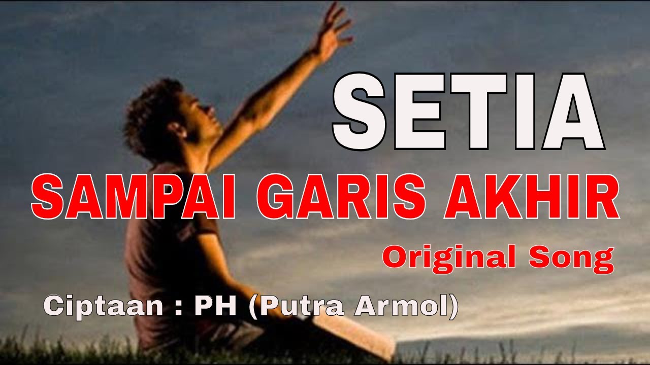 Lagu Setia sampai garis akhir // Original Song Ciptaan Putra Armol ...
