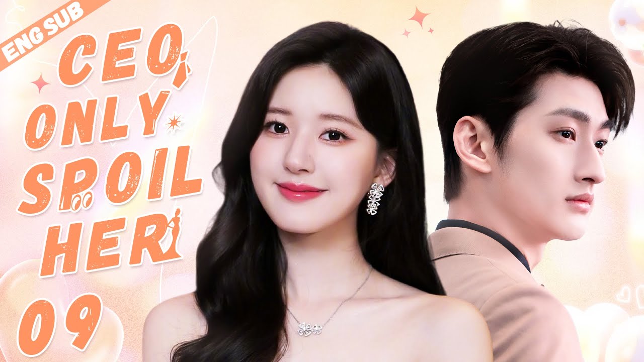 ENGSUB【CEO Only Spoil Her】 EP09 | Zhao Lusi,Liu Te 💌CDrama Recommender ...