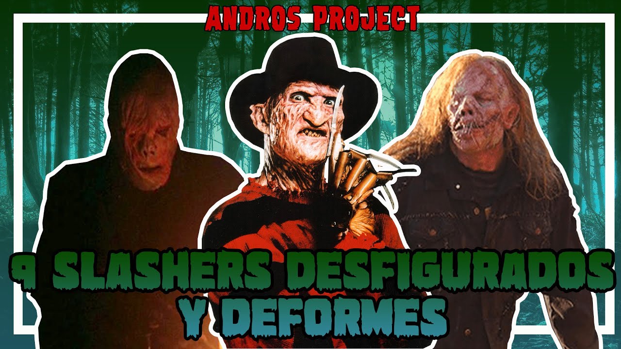 9 Slashers Desfigurados y Deformes | Andros Project - YouTube