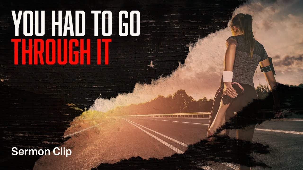 Sermon Clip: You Had to Go Thru It - YouTube
