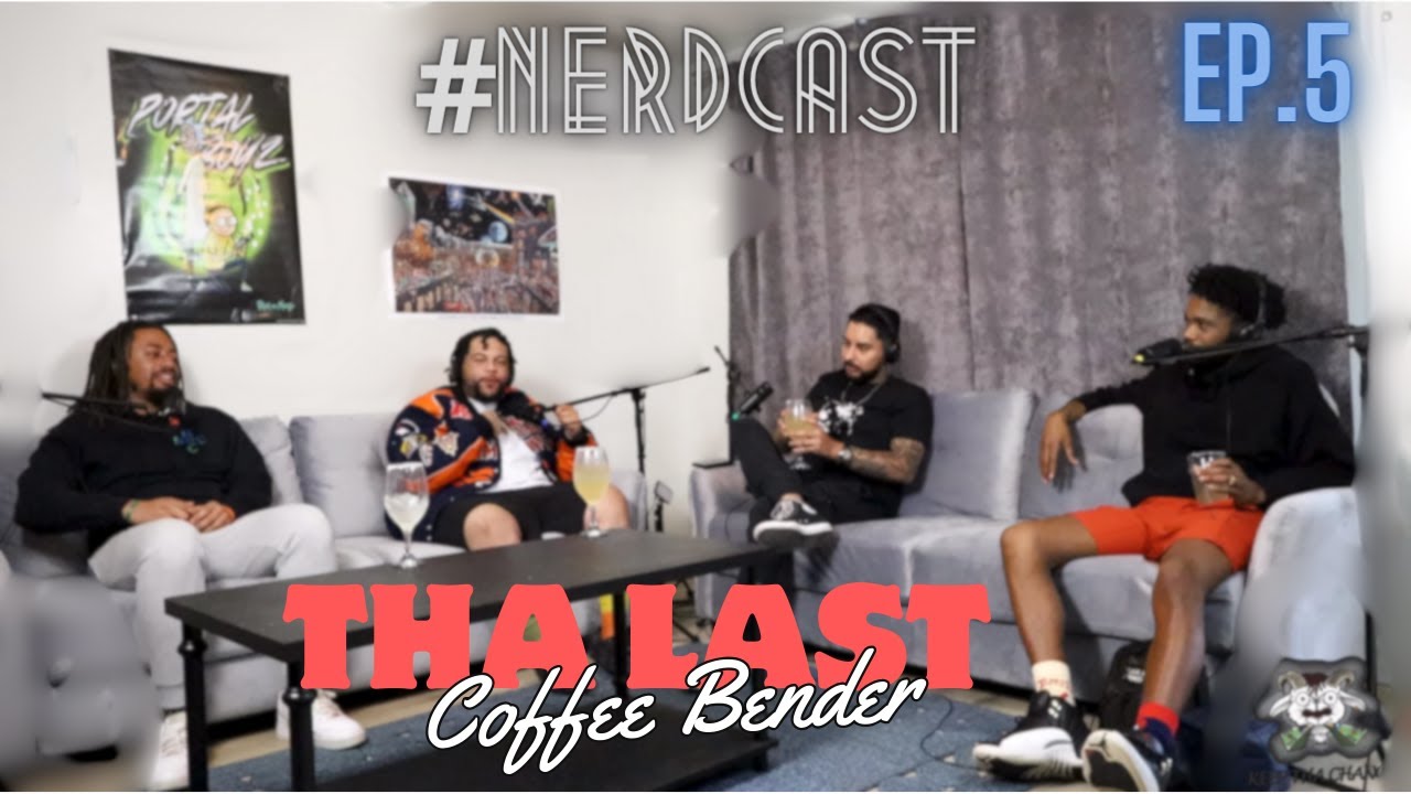 #Nerdcast Ep. 5 - Tha Last Coffee Bender - YouTube