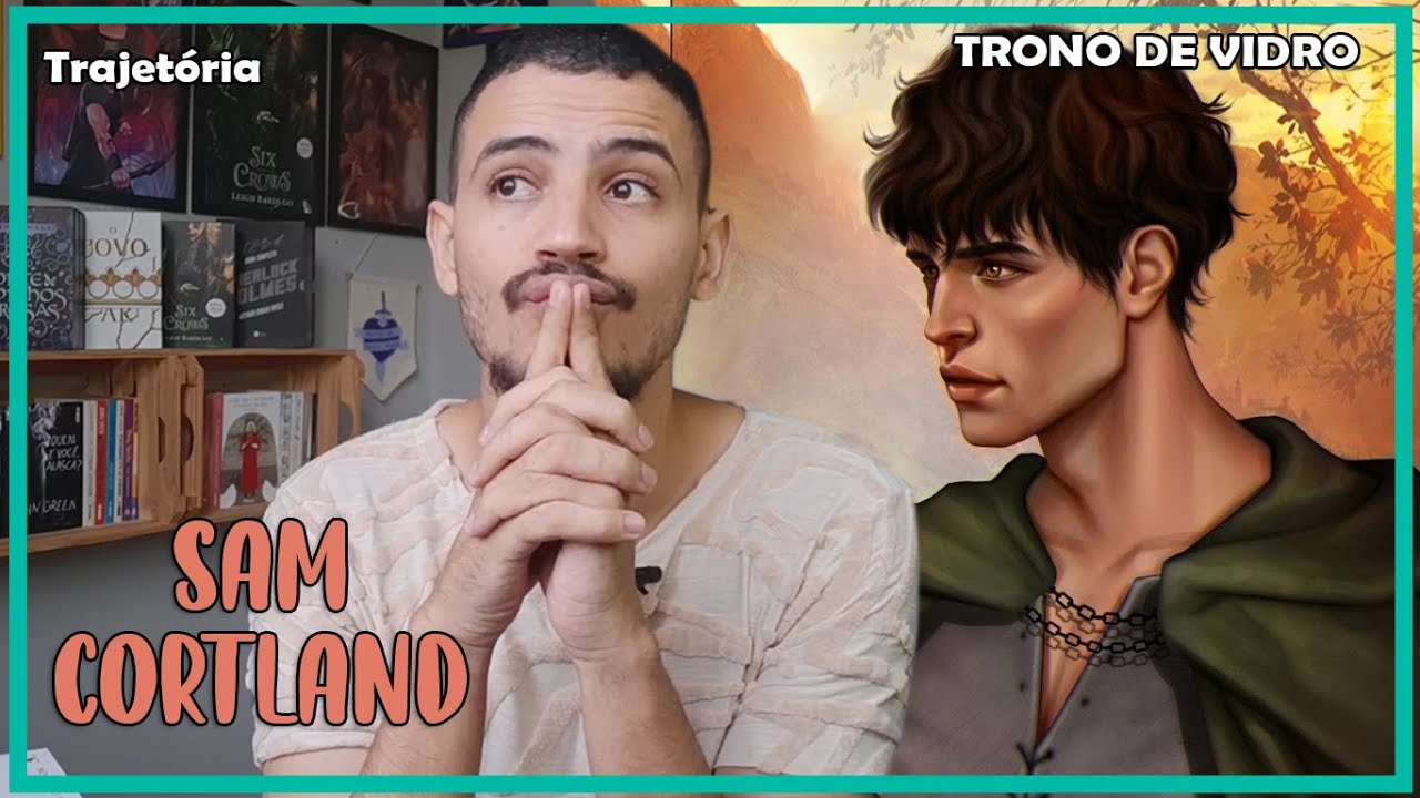 TRAJETÓRIA DE SAM CORTLAND EM TRONO DE VIDRO | PATRICK ROCHA - YouTube