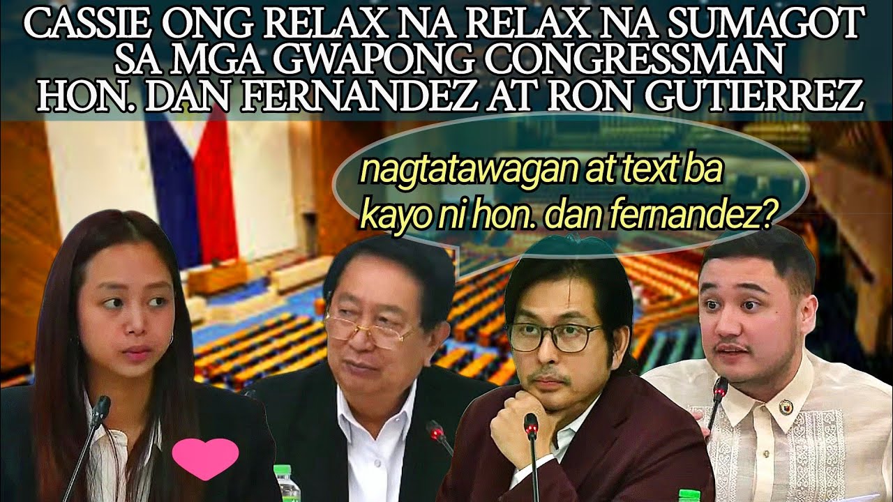 Cassie Ong relax na relax sumagot sa mga tanong ni hon. dan fernandez ...