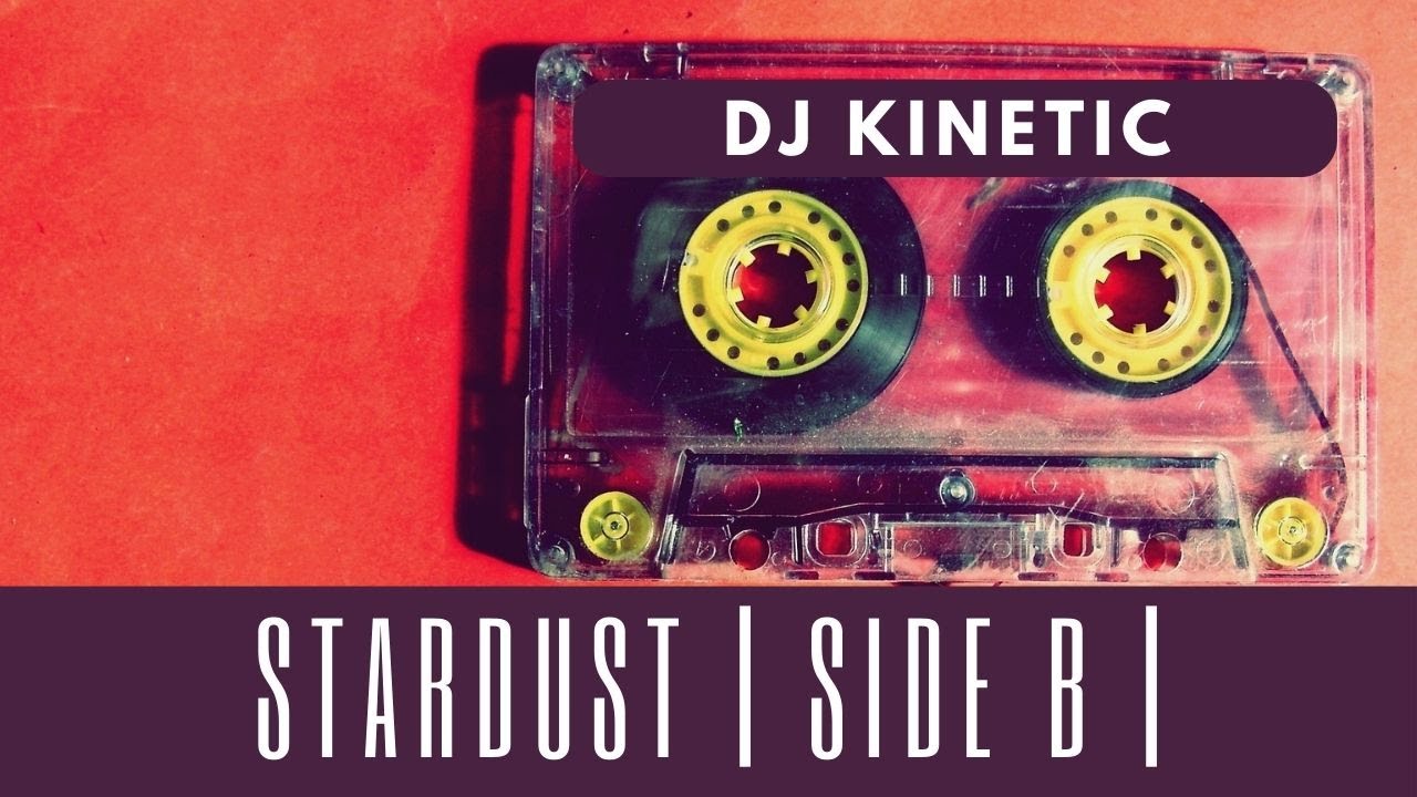 DJ Kinetic | Stardust | Side B | - YouTube