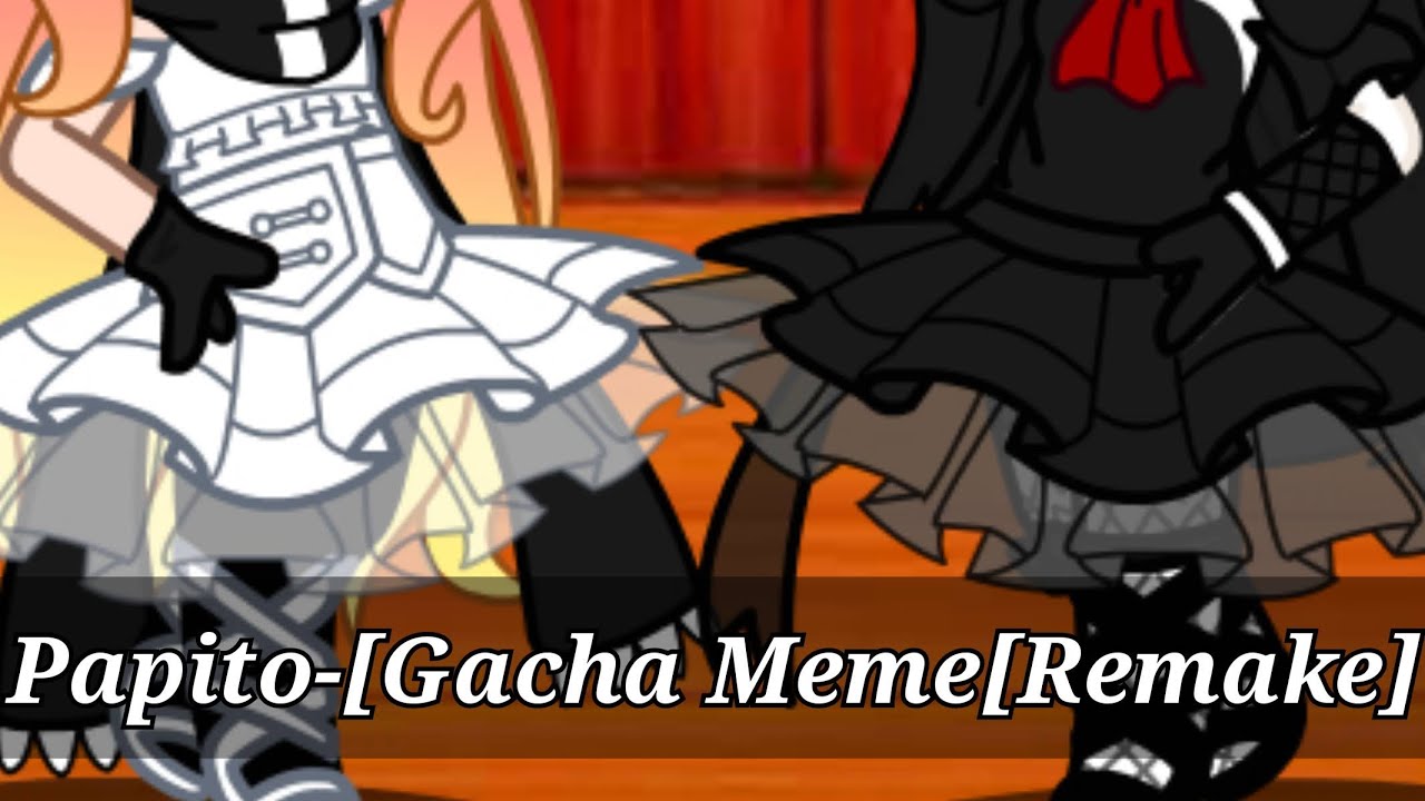 Papito-Gacha Club+Gacha Life[Remake] - YouTube