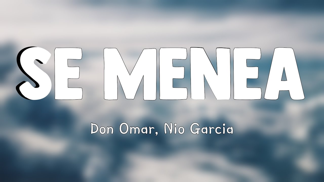 Se Menea - Don Omar, Nio Garcia {Letra} 🏕 - YouTube