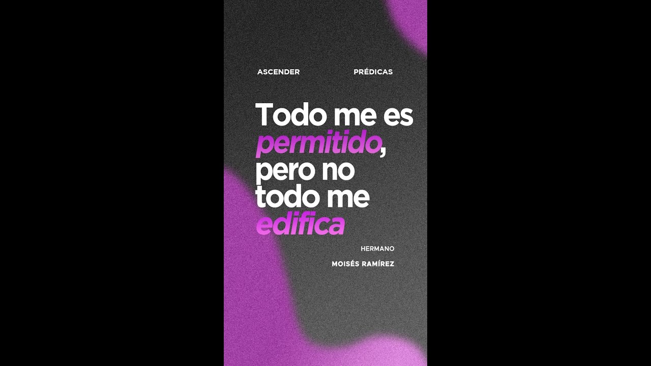 Todo me es permitido, pero no todo me edifica | Moisés Ramírez - YouTube