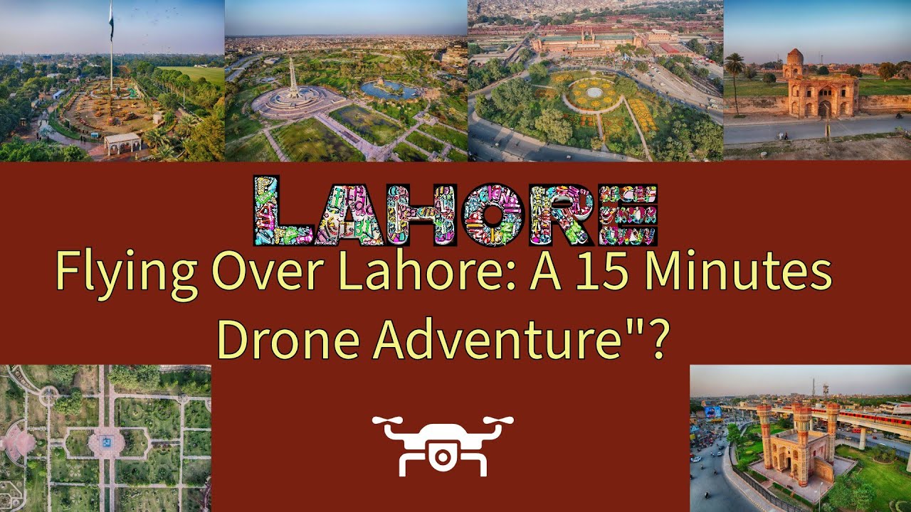 Flying Over Lahore: A 15-Minute Drone Adventure 4K - YouTube