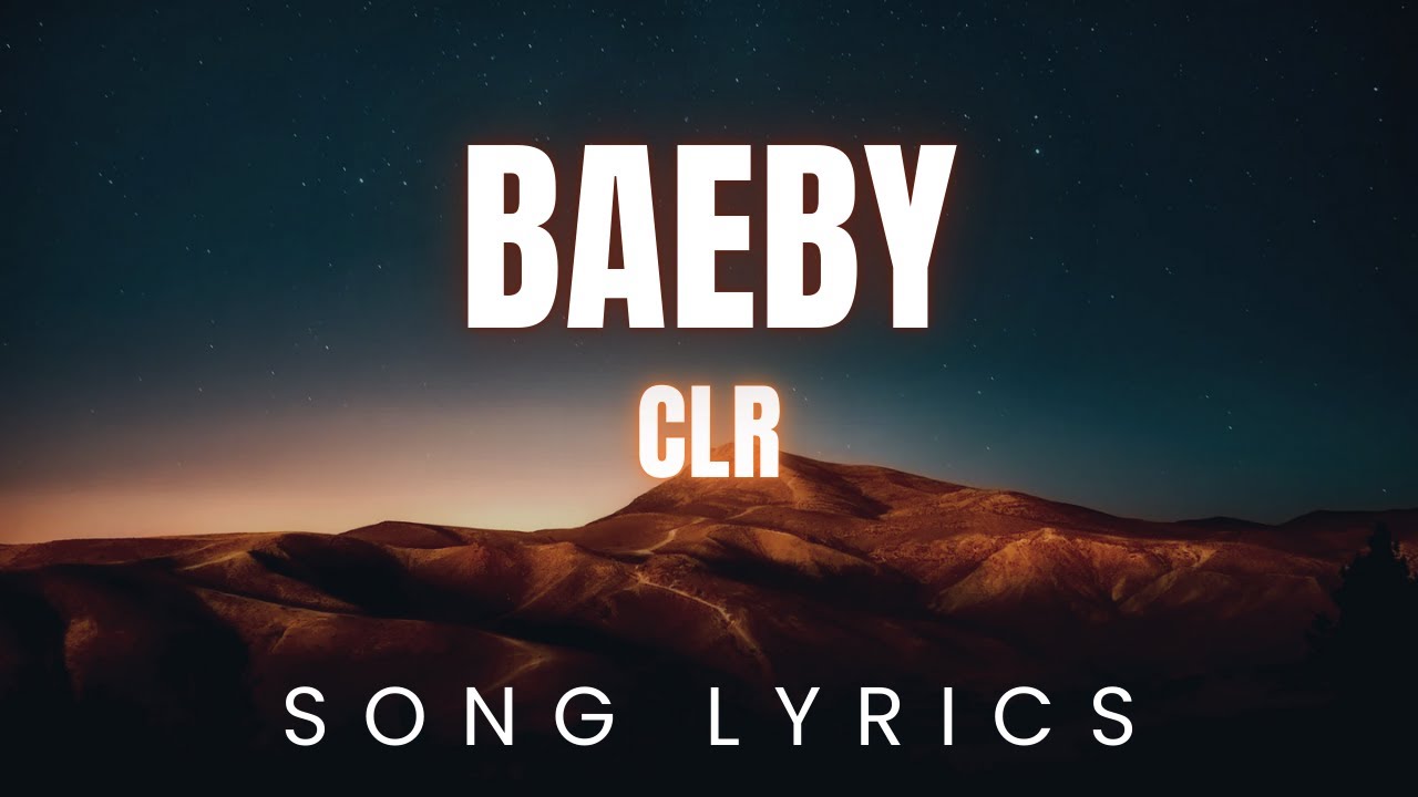 CLR - baeby | SONG LYRICS Version - YouTube