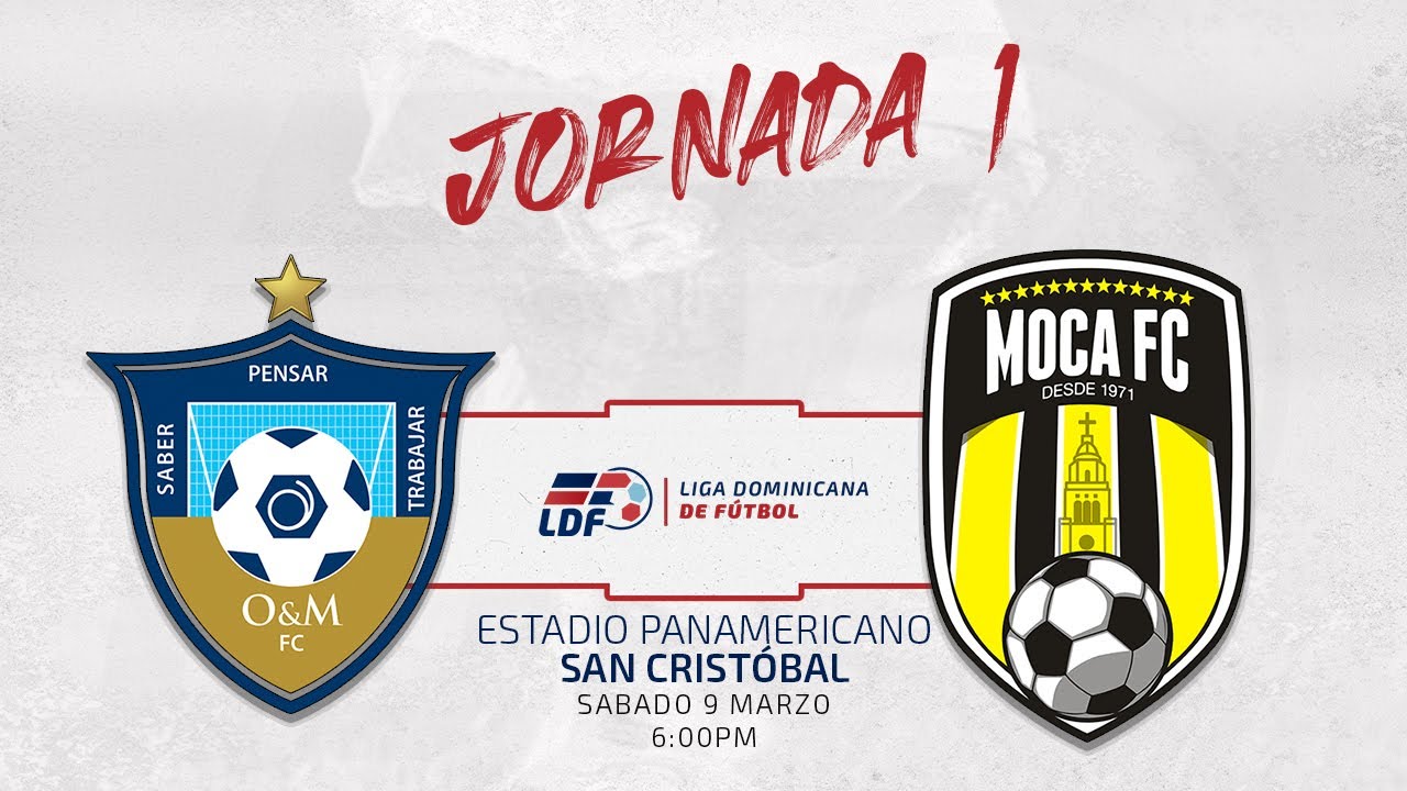 J1⚽️ O&M FC VS MOCA FC | JORNADA 1 LIGA DOMINICANA DE FUTBOL LDF - YouTube