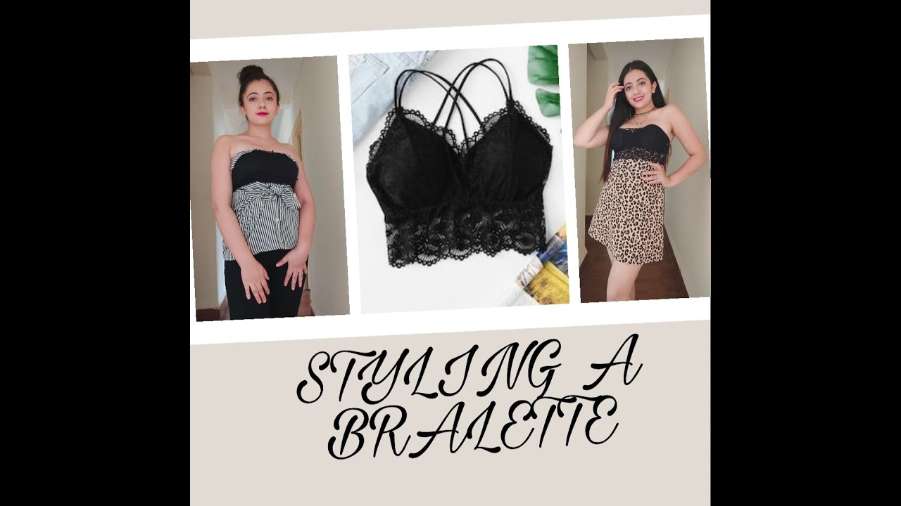 STYLING A BRALETTE - YouTube