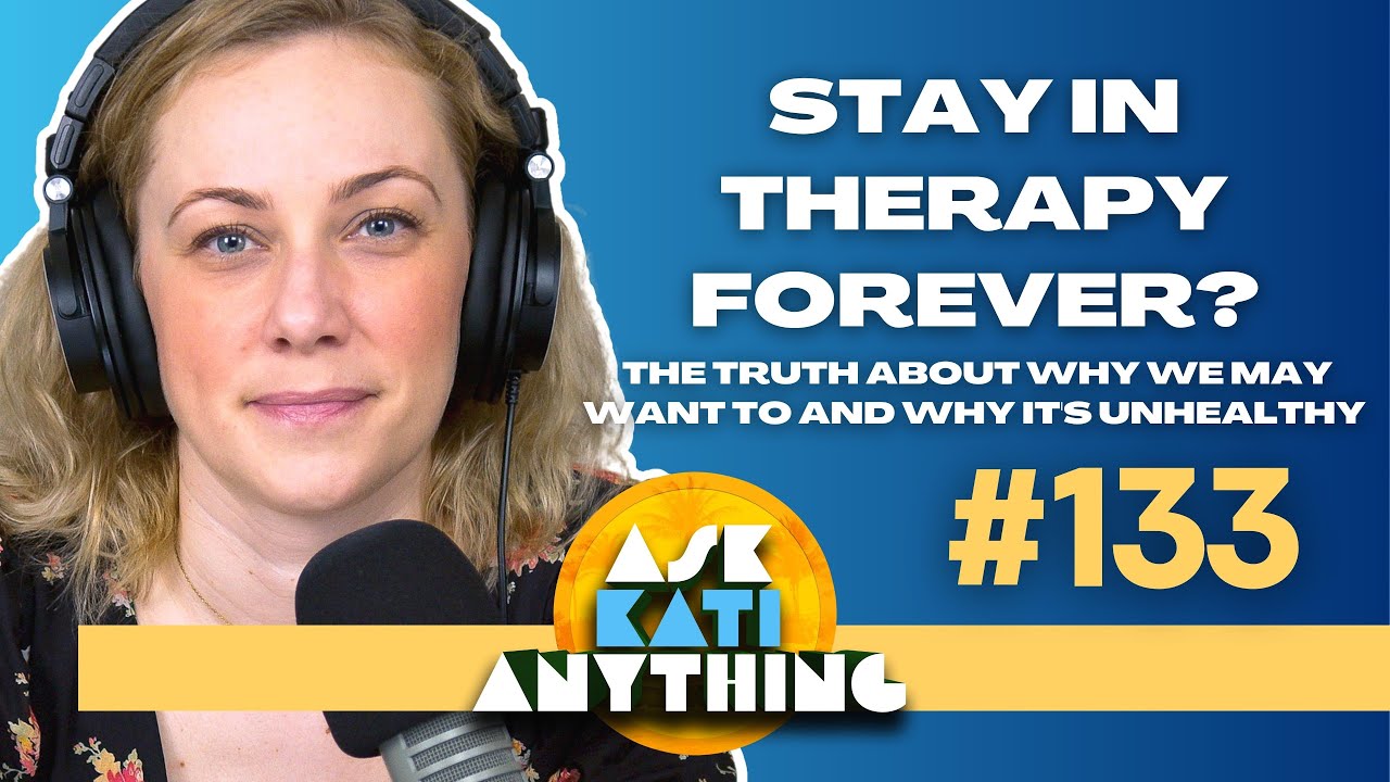 STAY IN THERAPY FOREVER? The Truth About Why We May Want To And Why It ...