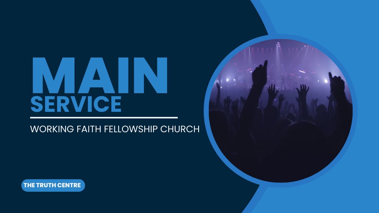 WELCOME TO OUR MAIN SERVICE | AT WORKING FAITH FELLOWSHIP CHURCH - YouTube