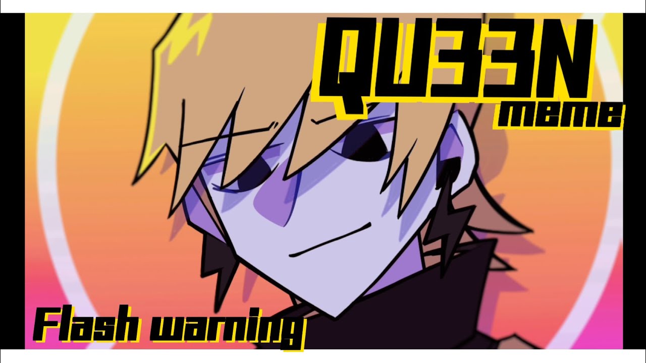 【OC★】QU33N meme original? / ⚠︎flash - YouTube