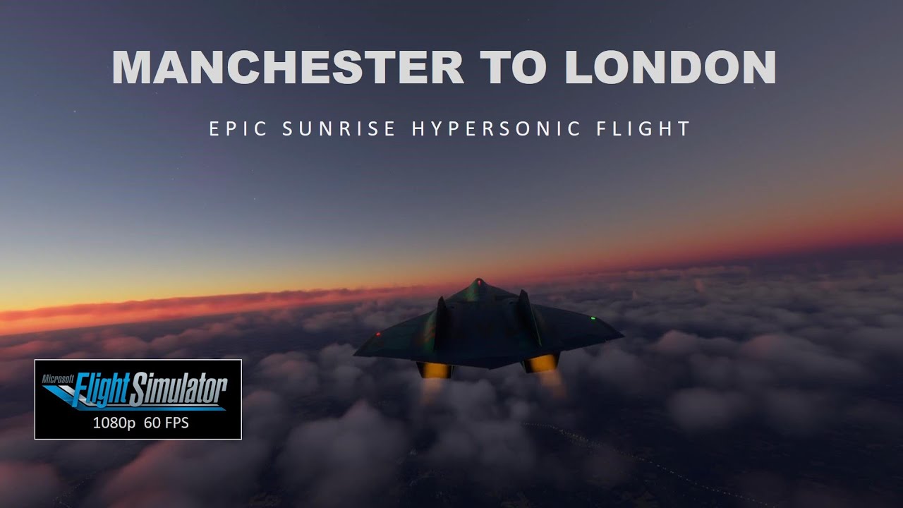 [MSFS] Darkstar Hypersonic Short Flight | Manchester to London City ...