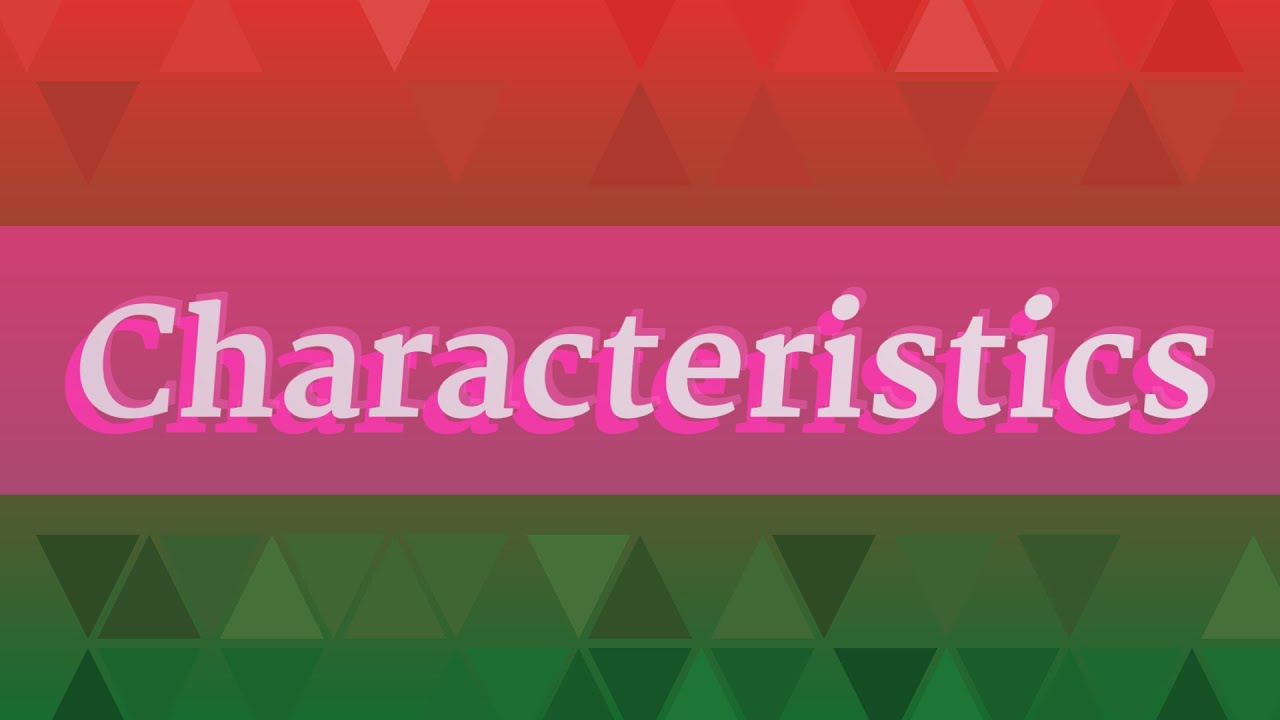 CHARACTERISTICS pronunciation • How to pronounce CHARACTERISTICS - YouTube