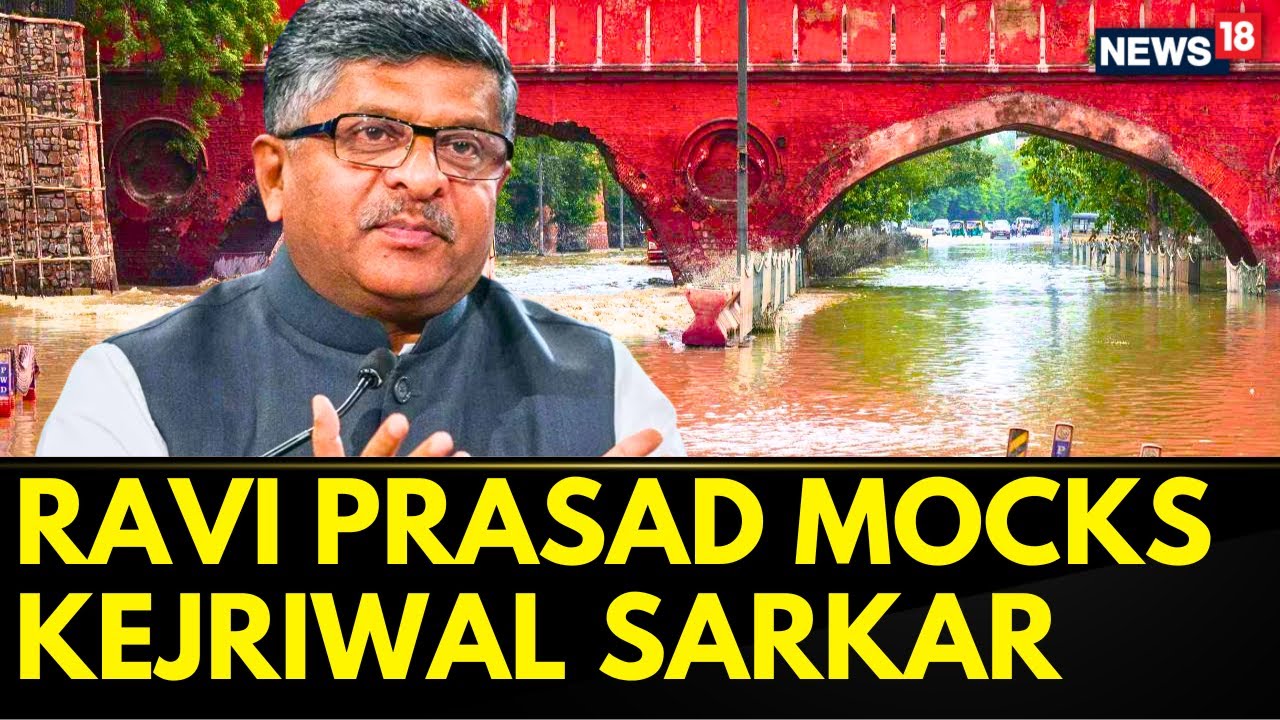 Delhi Flood | Ravi Shankar Prasad Mocks Arvind Kejriwal, AAP Government ...