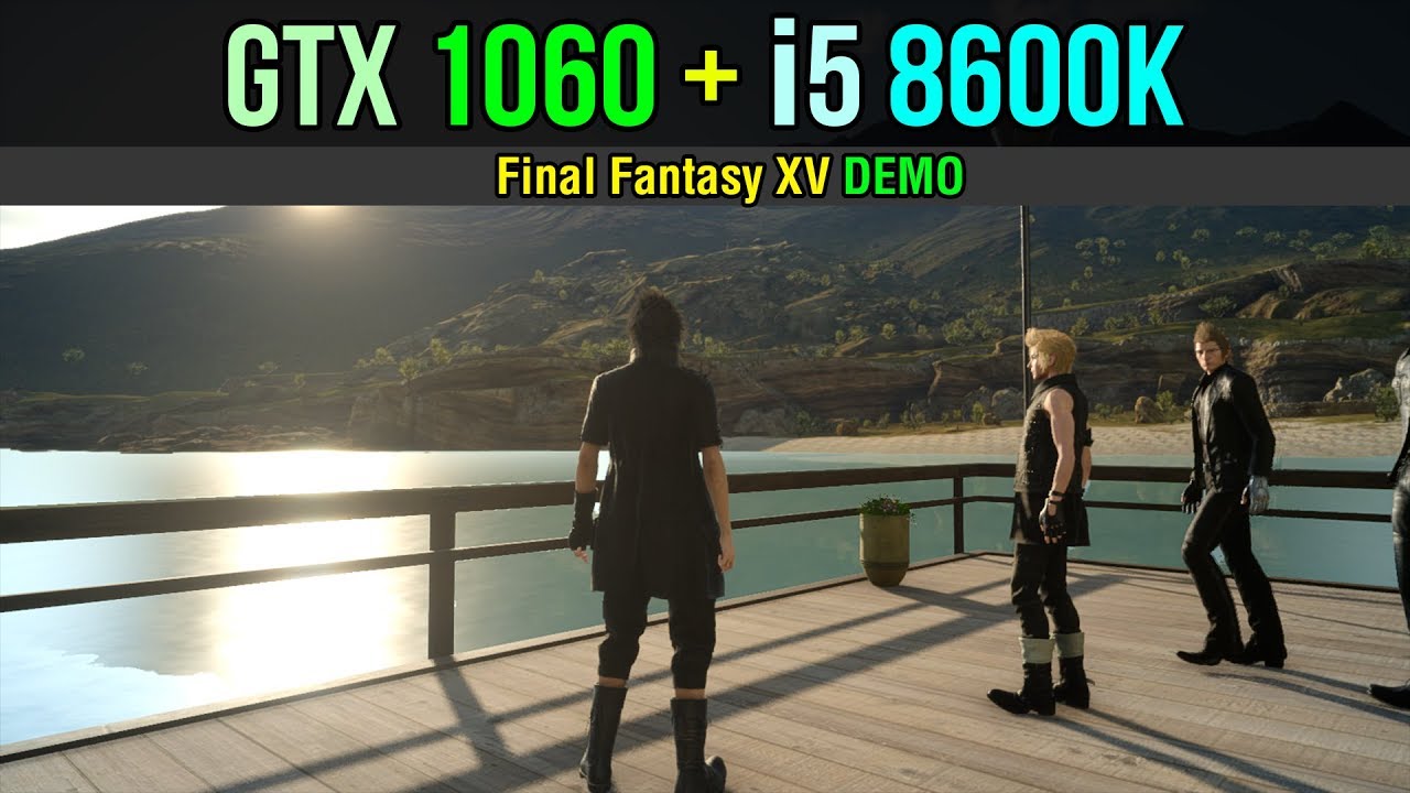 Final Fantasy XV | GTX 1060 + i5 8600K @ 1080p - YouTube