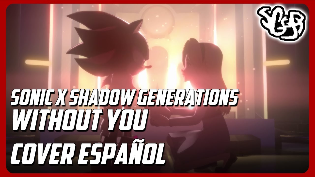 SGGB - Sonic X Shadow Generations - Without You | Cover En Español ...