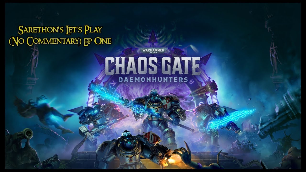 Let's Play Warhammer 40K Chaos Gate - Daemonhunters Blind Ep One: Tutorial & An Ill Omen! - YouTube