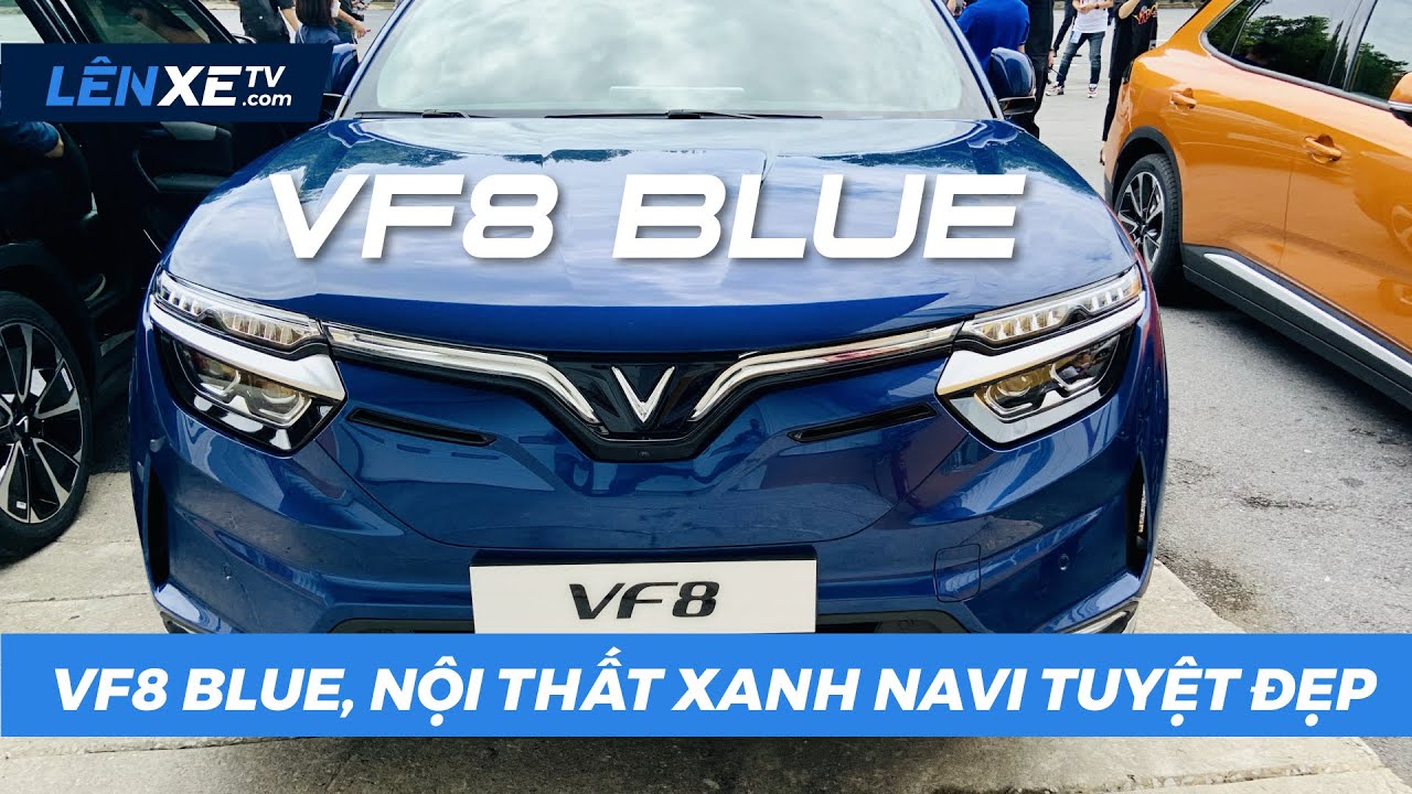 Soi chi tiết VinFast VF 8 Blue ngoại thất màu xanh, nội thất xanh navi ...