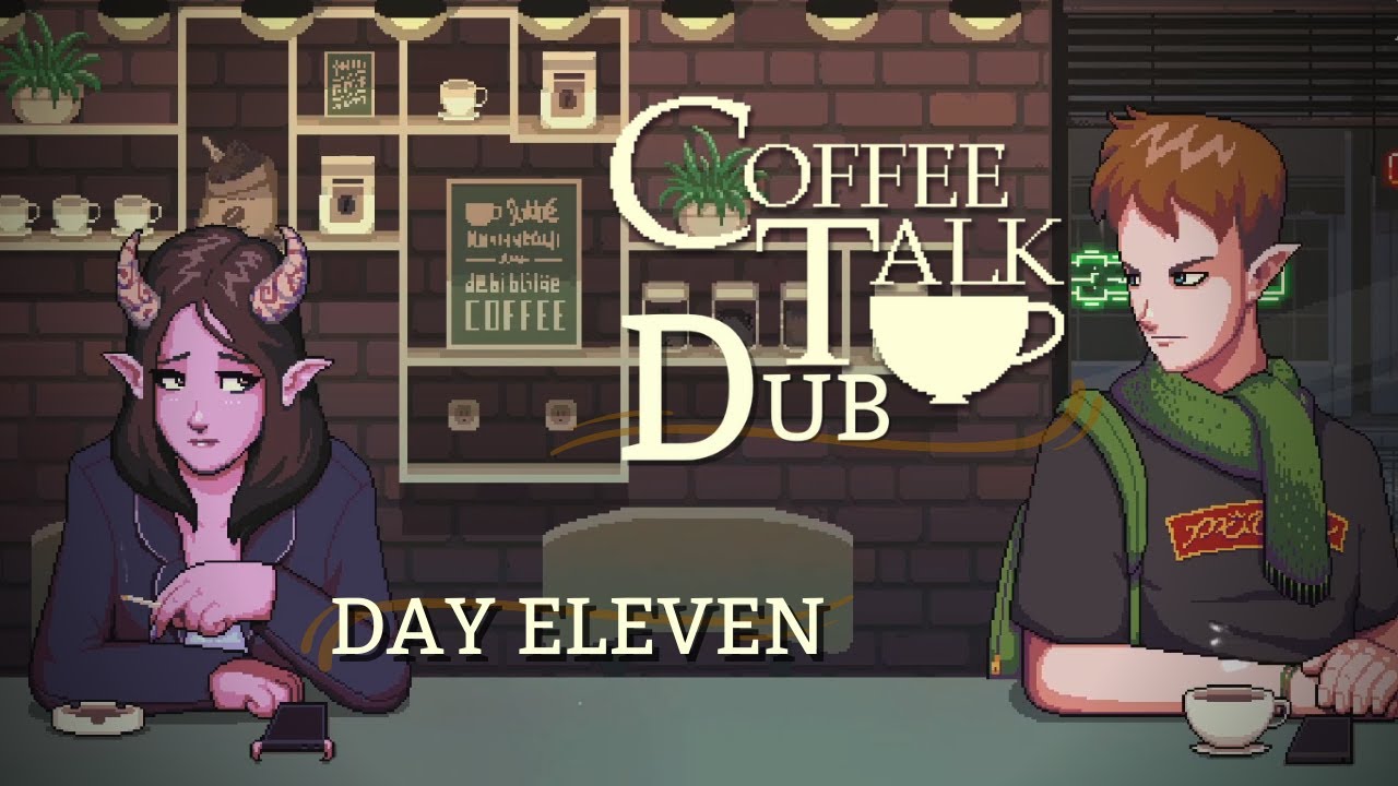 The Coffee Talk Dub Day 11 Youtube