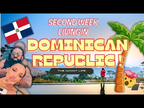 "Living the Island Life: My Move to the Dominican Republic!" WEEK 2 ...