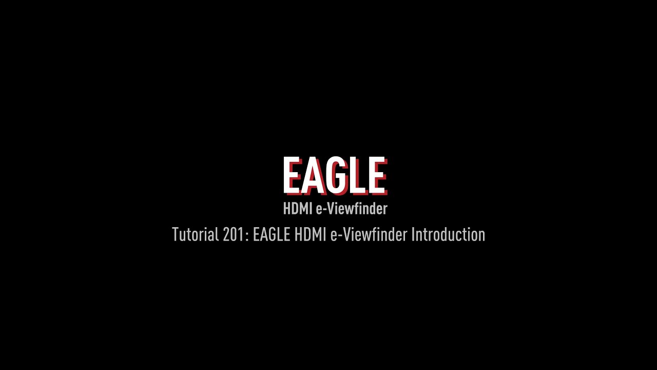 Tutorial 201: EAGLE HDMI e-Viewfinder Introduction - YouTube