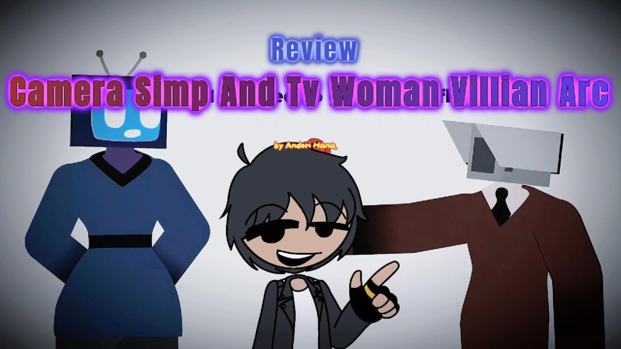 (Hablemos de...) Camera Simp And Tv Woman Villian Arc(Review) - YouTube