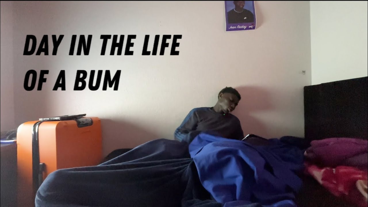 Day in the life of a Bum - YouTube