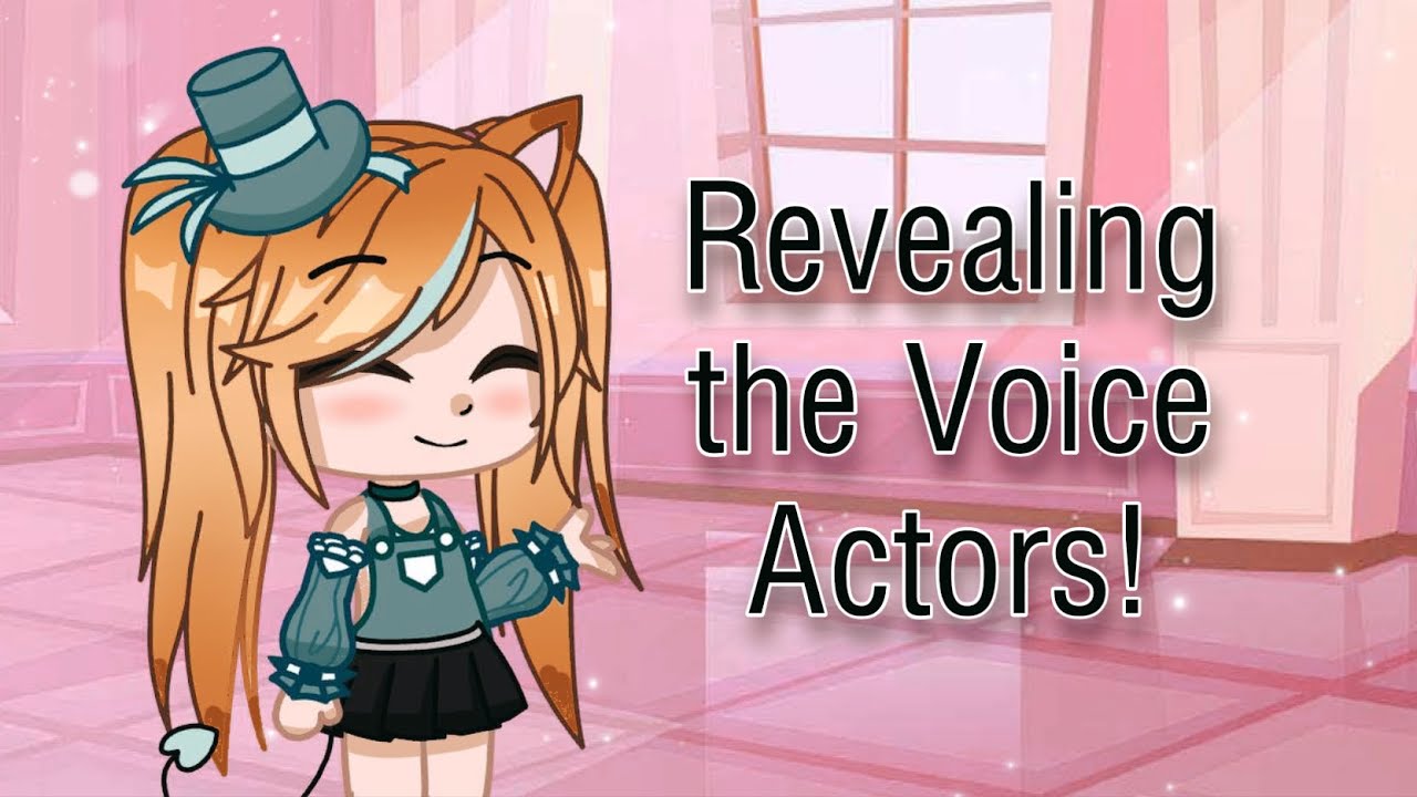 Revealing the Voice Actors! | Gacha Club - YouTube